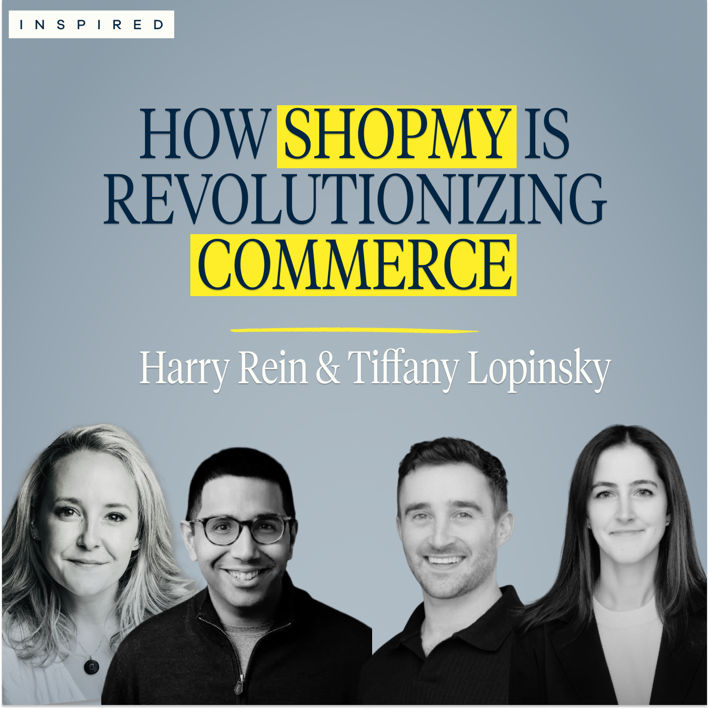 How ShopMy is Revolutionizing Commerce with Harry Rein and Tiffany Lopinsky | Inspired Capital